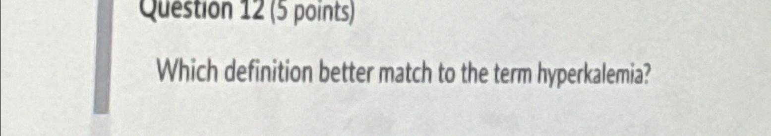 Solved Question 12 (5 points)Which definition better match | Chegg.com Solved Question 12 (5 points)Which definition better match | Chegg.com