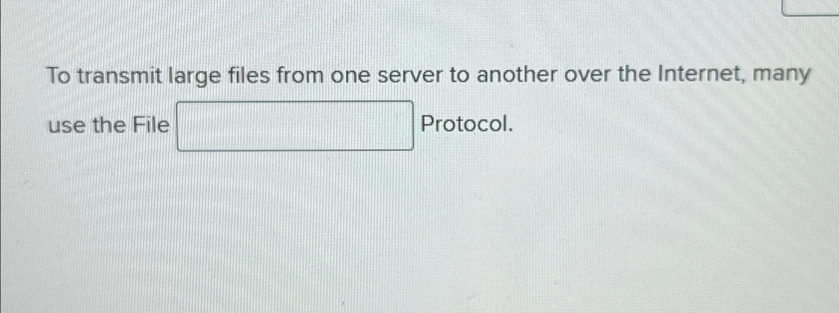 Solved To transmit large files from one server to another | Chegg.com