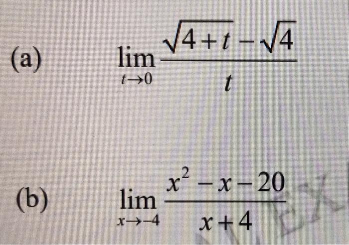 Solved (a) (b) lim 1-0 lim x→→4 √√4+1-√4 t x-x-20 x+4 EX | Chegg.com