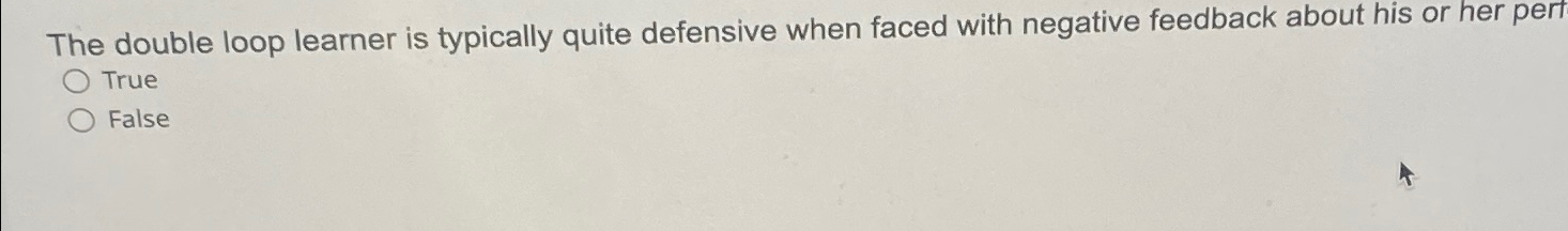 Solved The double loop learner is typically quite defensive | Chegg.com