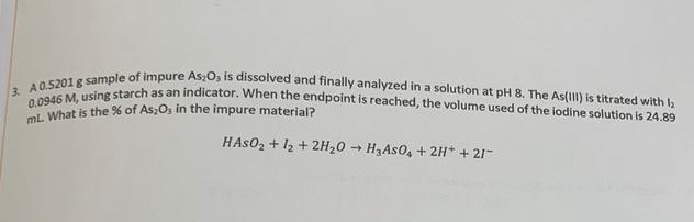 Solved 3. A 0.5201 g sample of impure As As2O3 is dissolved | Chegg.com