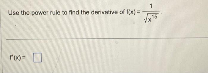Solved Use the power rule to find the derivative of f(x)=x5. | Chegg.com