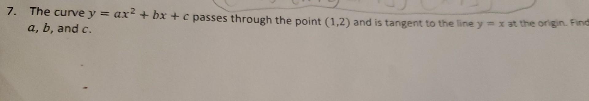 Solved 7. The curve y=ax2+bx+c passes through the point | Chegg.com