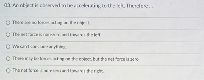 Solved 03. An object is observed to be accelerating to the | Chegg.com