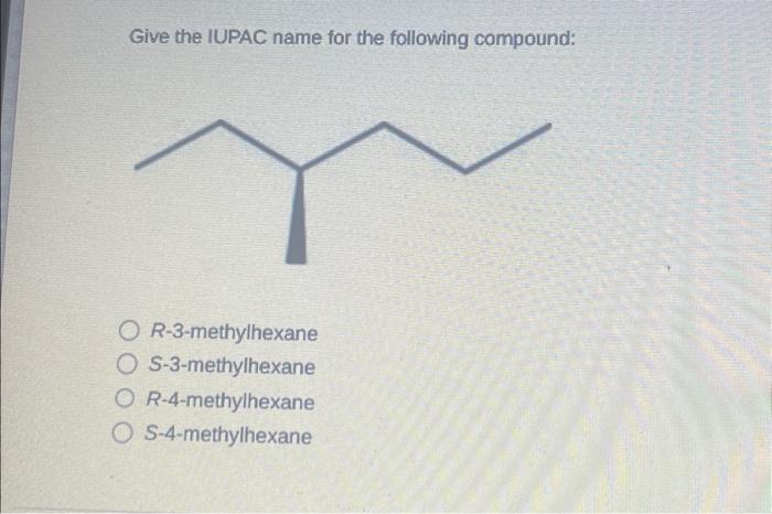 [Solved]: Give the IUPAC name for the following compound: R