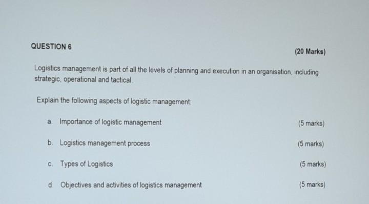 Solved QUESTION 6 (20 Marks) Logistics management is part of | Chegg.com