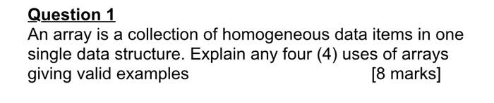Solved Question 1 An array is a collection of homogeneous | Chegg.com