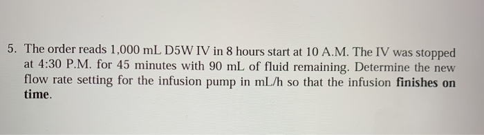 Solved 5. The order reads 1,000 mL D5W IV in 8 hours start | Chegg.com