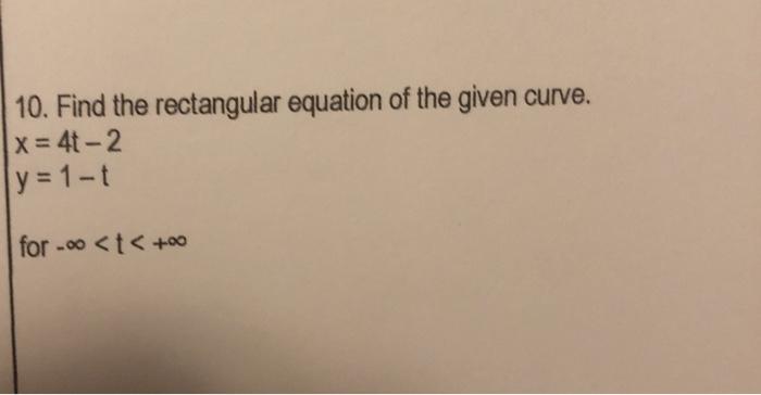 Solved 10. Find the rectangular equation of the given curve. | Chegg.com