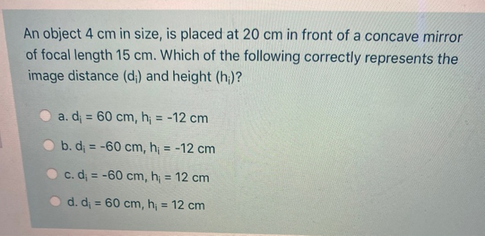 Solved An object 4 cm in size, is placed at 20 cm in front | Chegg.com