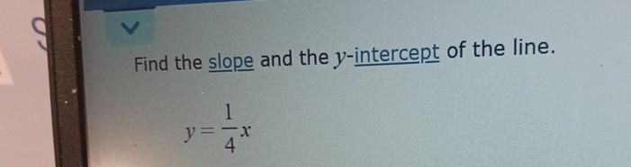 Solved Find the slope and the y-intercept of the line.y=14x | Chegg.com