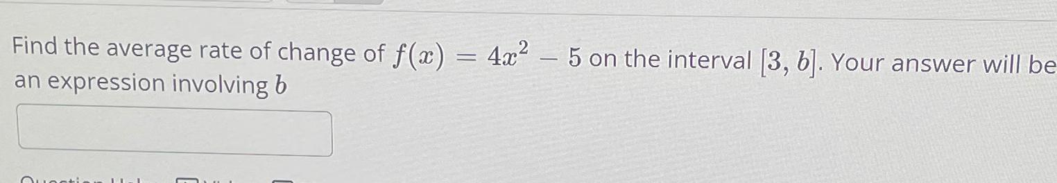 Solved Find the average rate of change of f(x)=4x2-5 ﻿on the | Chegg.com