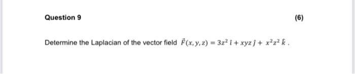 Solved Question 9 Determine the Laplacian of the vector | Chegg.com