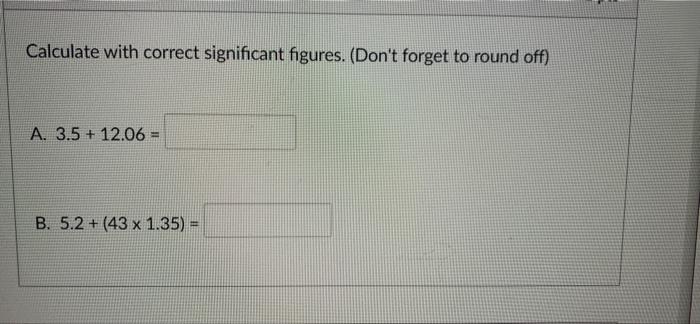 Solved Calculate with correct significant figures. (Don't | Chegg.com