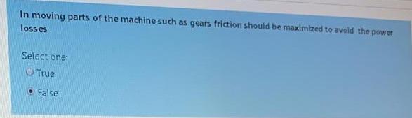 Solved In moving parts of the machine such as gears friction | Chegg.com