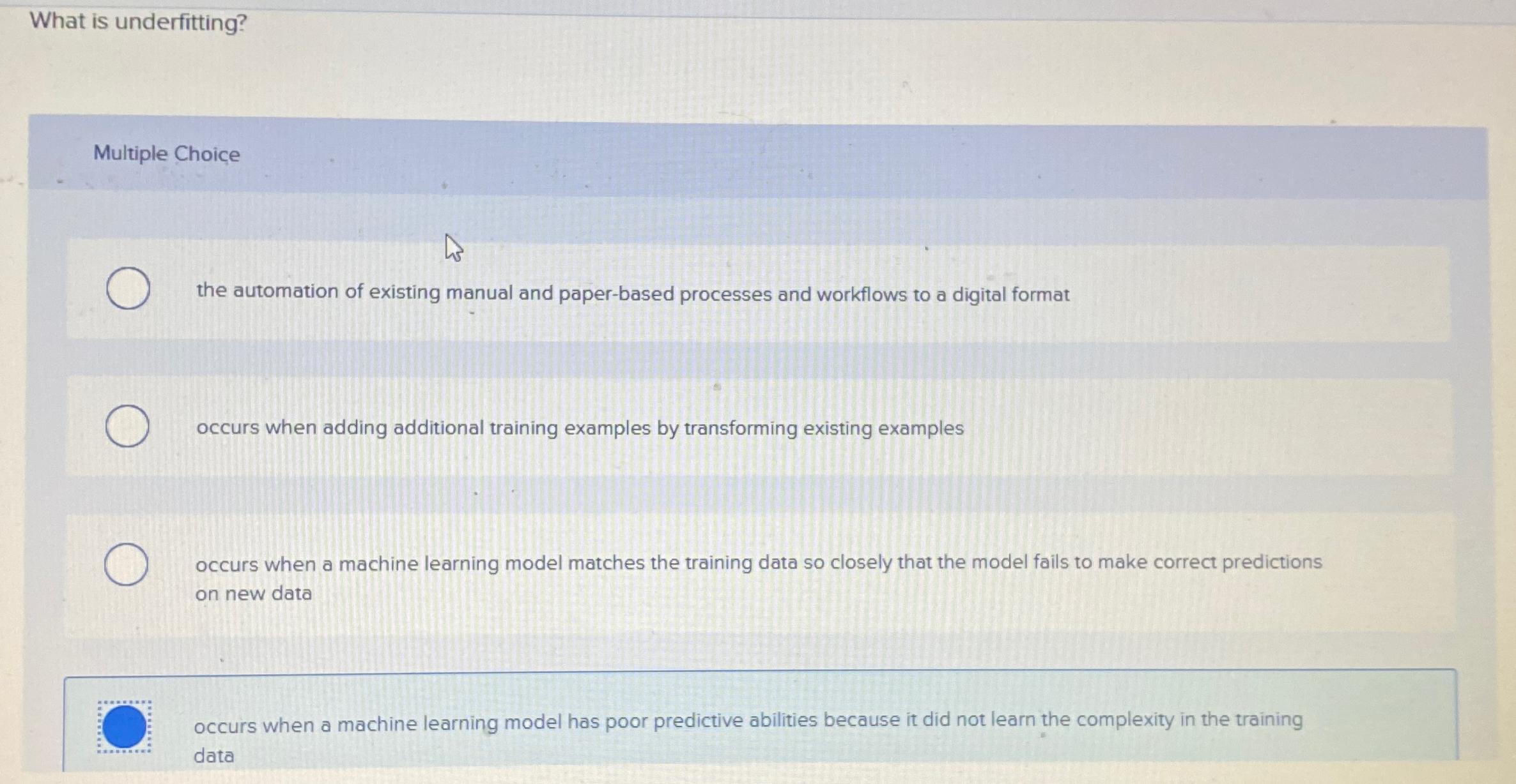 Solved What is underfitting?Multiple Choicethe automation of | Chegg.com