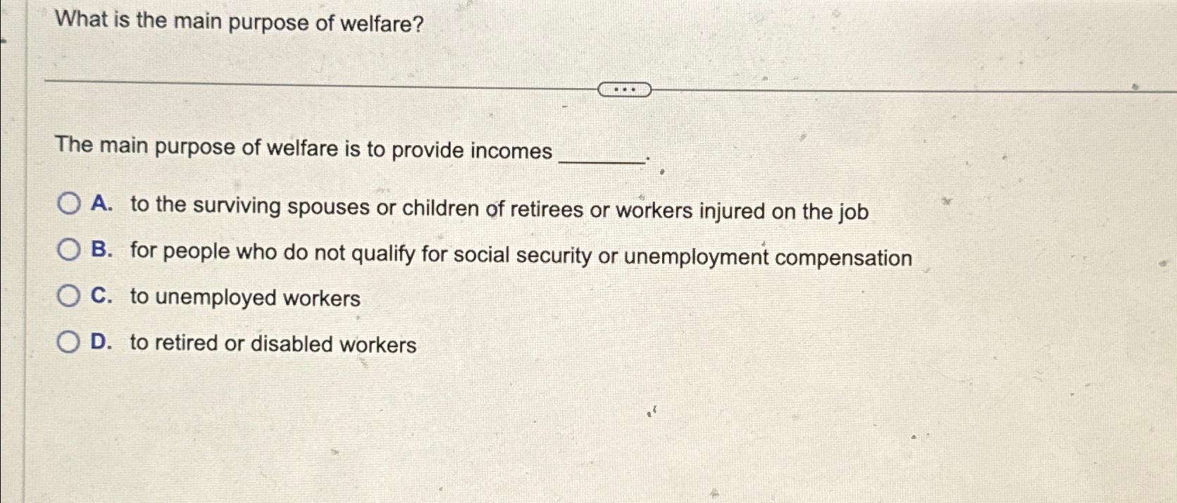 Solved What is the main purpose of welfare?The main purpose | Chegg.com