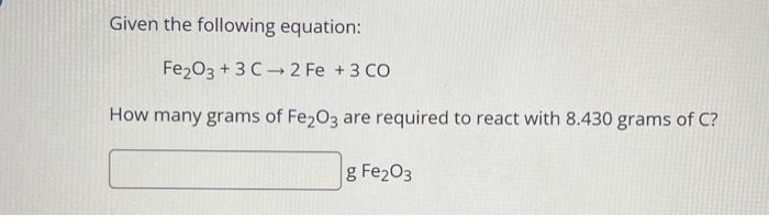 Solved Given the following equation: Fe2O3+3C→2Fe+3CO How | Chegg.com
