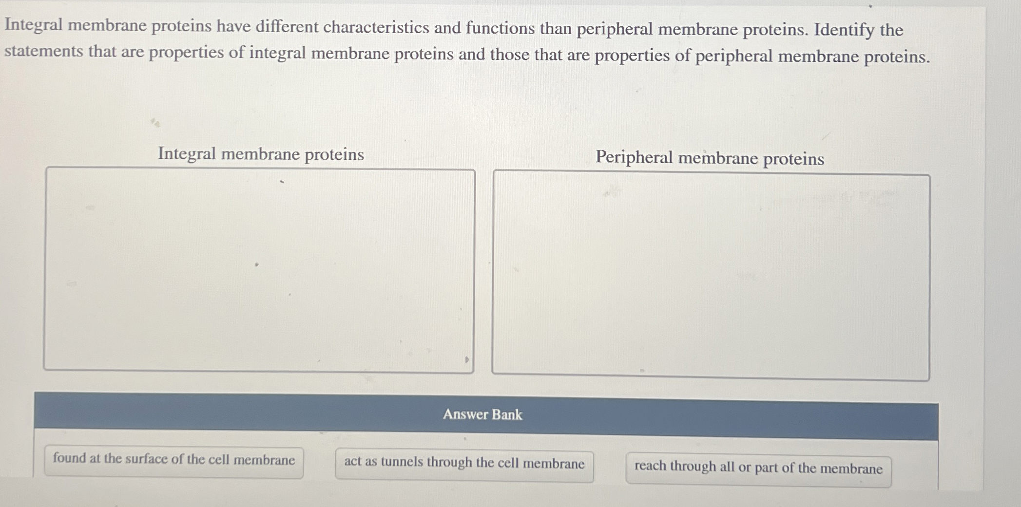 Solved Integral membrane proteins have different | Chegg.com