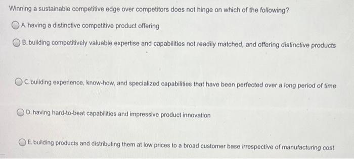 Solved Winning a sustainable competitive edge over | Chegg.com