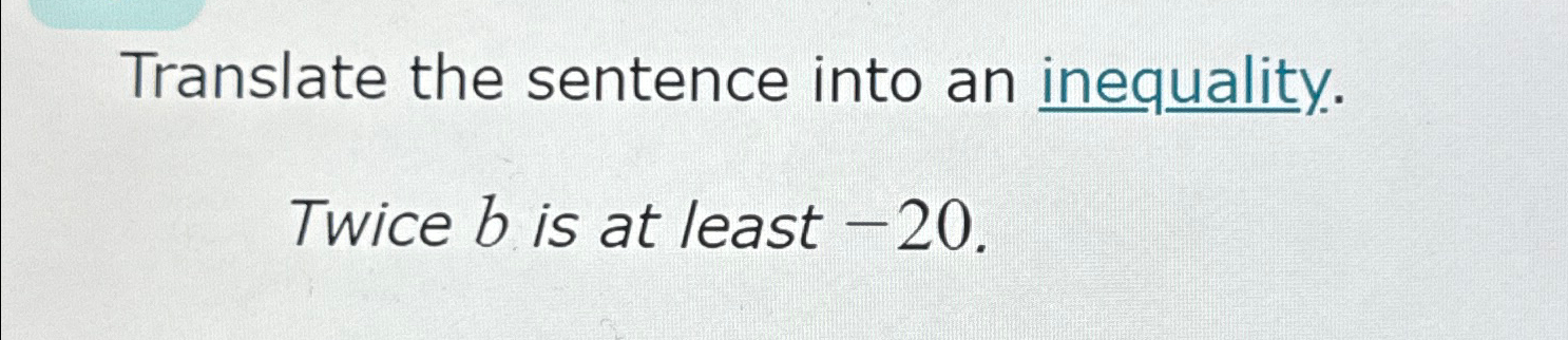 Solved Translate the sentence into an inequality.Twice b ﻿is | Chegg.com