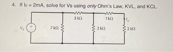 Solved If I0=2 mA, solve for Vs using only Ohm's Law, KVL, | Chegg.com