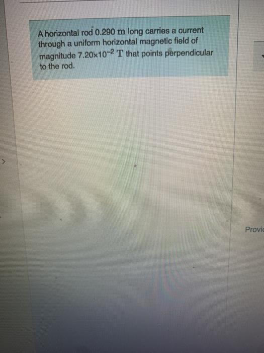 Solved A horizontal rod 0.290 m long carries a current | Chegg.com