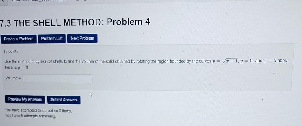 Solved 7.3 THE SHELL METHOD: Problem 4 Previous Problem | Chegg.com