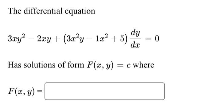 Solved The differential equation 3xy2−2xy+(3x2y−1x2+5)dxdy=0 | Chegg.com
