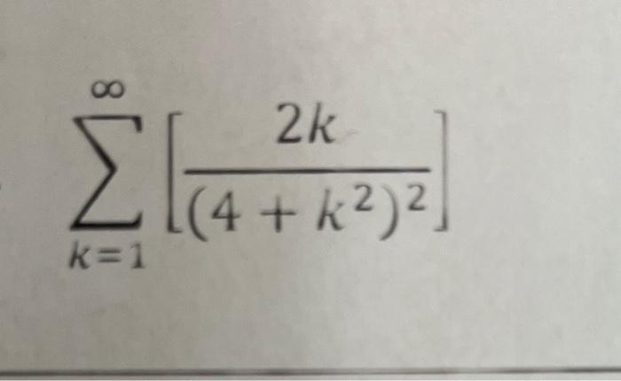 Solved ∑k=1∞[(4+k2)22k] | Chegg.com