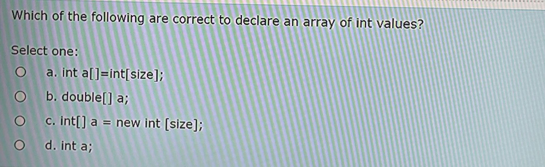 Solved Which of the following are correct to declare an | Chegg.com