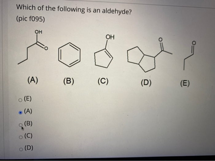 Solved Which of the following is an aldehyde? (pic f095) OH | Chegg.com