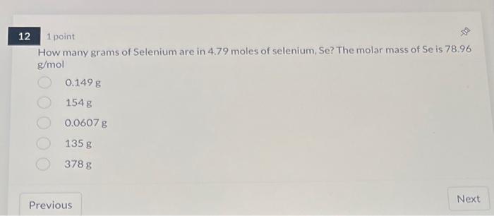 Solved 21 point How many grams of Selenium are in 4.79 moles | Chegg.com