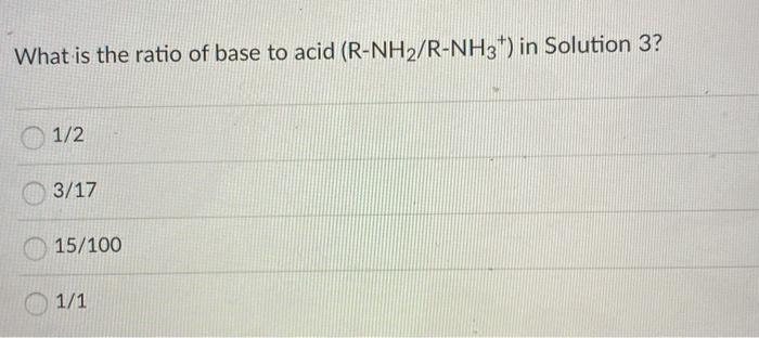 Solved What is the ratio of base to acid (R-NH2/R-NH3t) in | Chegg.com