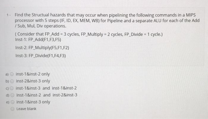 Solved 1- Find the Structual hazards that may occur when | Chegg.com