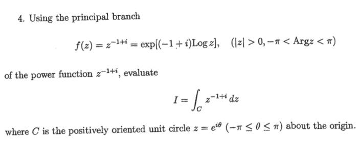 Solved 4. Using the principal branch f(z) = 2+1+i = exp[(-1 | Chegg.com