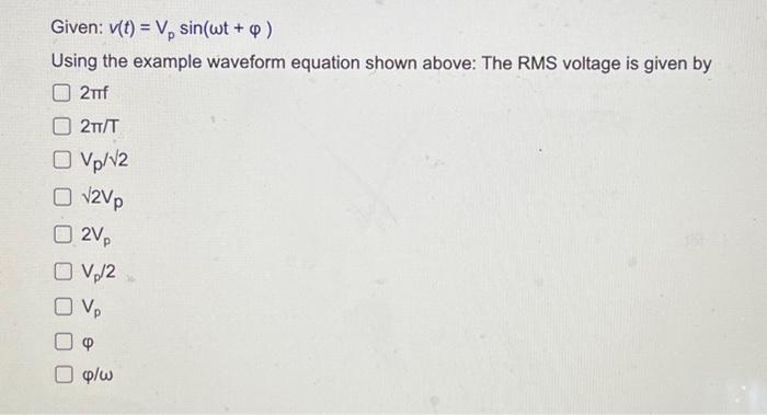 Solved Given: v(t)=Vpsin(ωt+φ) Using the example waveform | Chegg.com