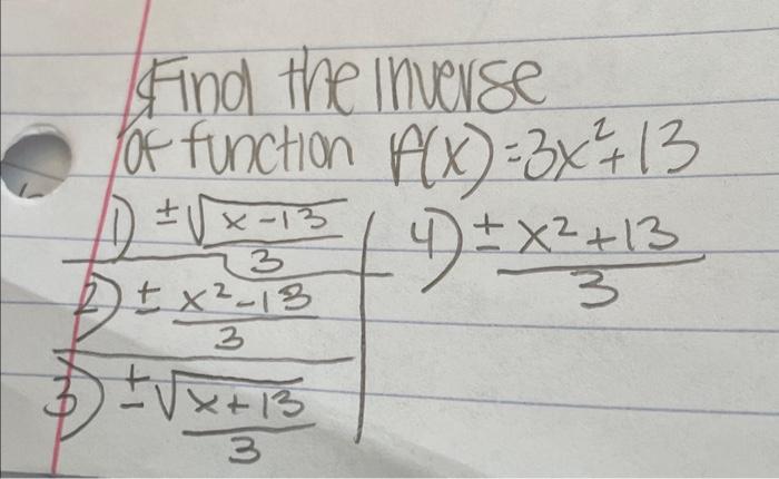 Solved Find the inverse of function f(x)=3x2+13 1) | Chegg.com