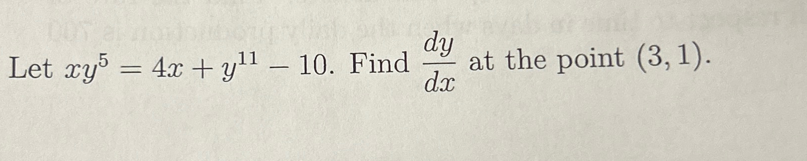Solved Let xy5=4x+y11-10. ﻿Find dydx ﻿at the point (3,1) | Chegg.com