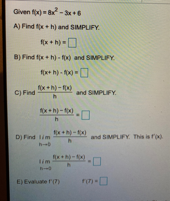Solved Given f(x) = 8x - -3x +6 %3D A) Find f(x + h) and | Chegg.com