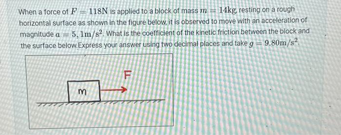 Solved When a force of F=118 N is applied to a block of mass | Chegg.com
