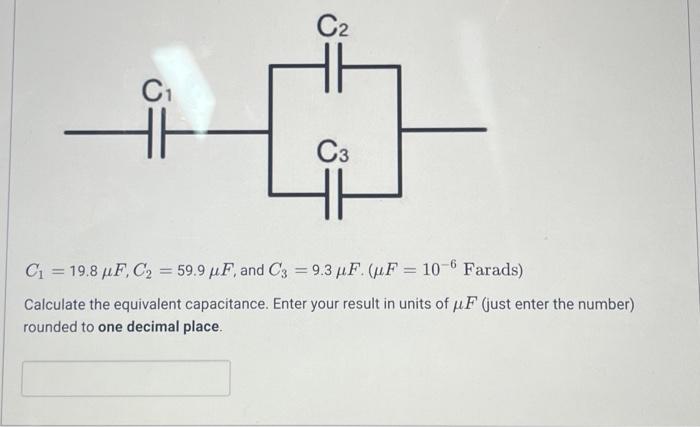 Solved C1=19.8μF,C2=59.9μF, and C3=9.3μF.(μF=10−6 Farads ) | Chegg.com