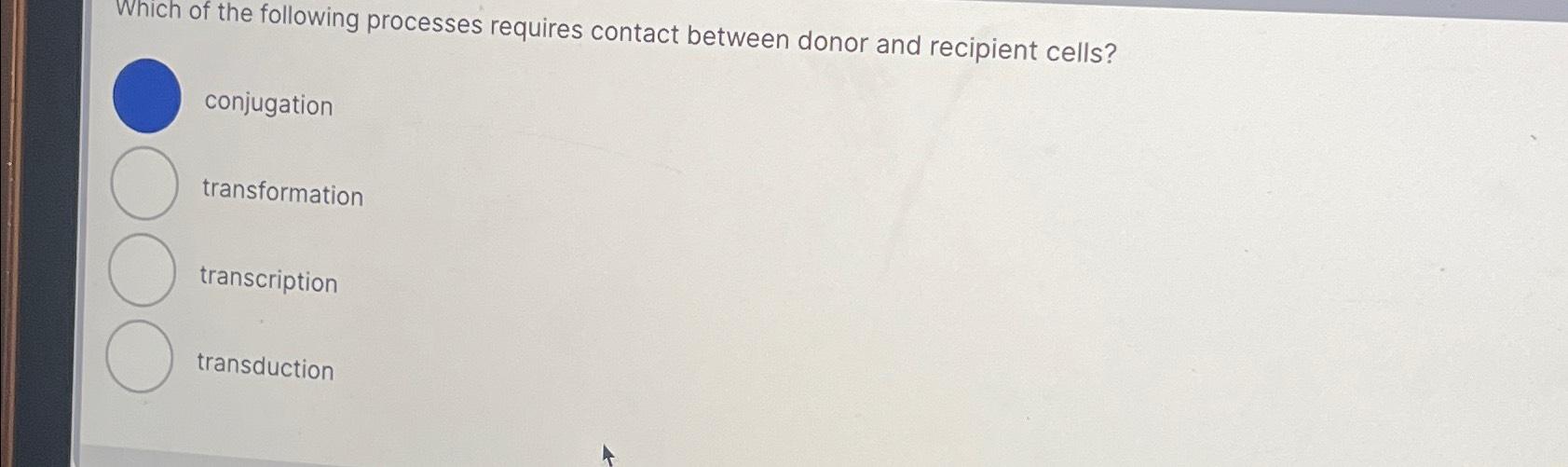 Solved Which of the following processes requires contact | Chegg.com