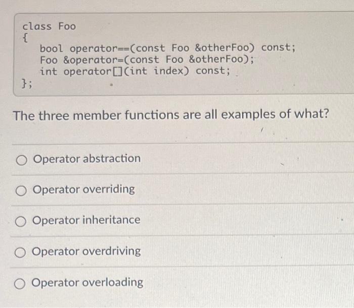 Solved class Foo { bool operator==(const Foo &otherFoo) | Chegg.com