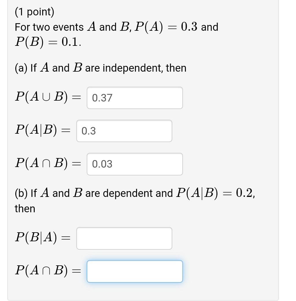 Solved For two events A and B,P(A)=0.3 and P(B)=0.1 (a) If A | Chegg.com