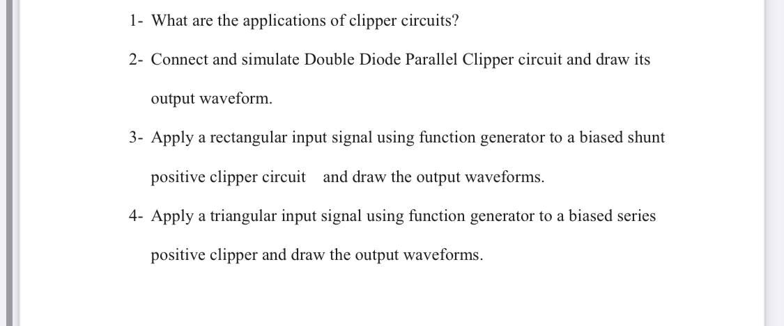Solved 1- What are the applications of clipper circuits? 2- | Chegg.com