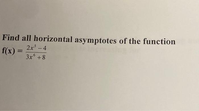 Solved Find all horizontal asymptotes of the function | Chegg.com