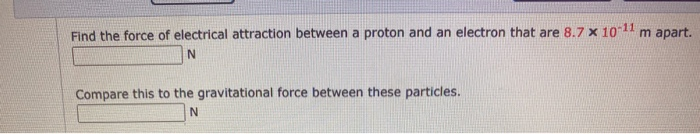 Solved Find The Force Of Electrical Attraction Between A