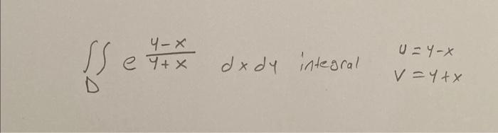 Solved What is the result when the fe^y-x/y+x dx dy integral | Chegg.com
