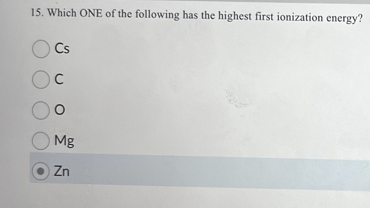 Solved Which ONE of the following has the highest first | Chegg.com